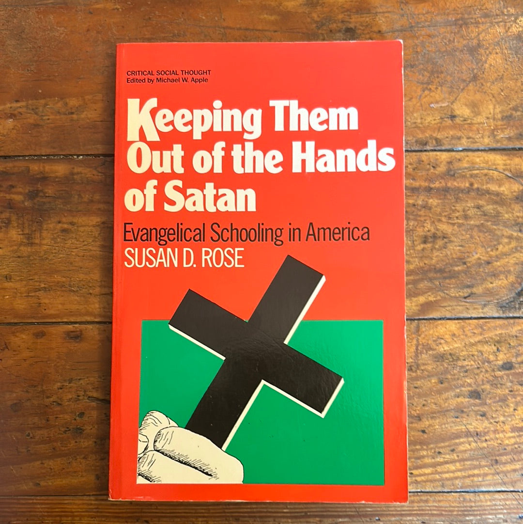 Keeping them out of the hands of Satan: Evangelical Schooling in Ameri ...